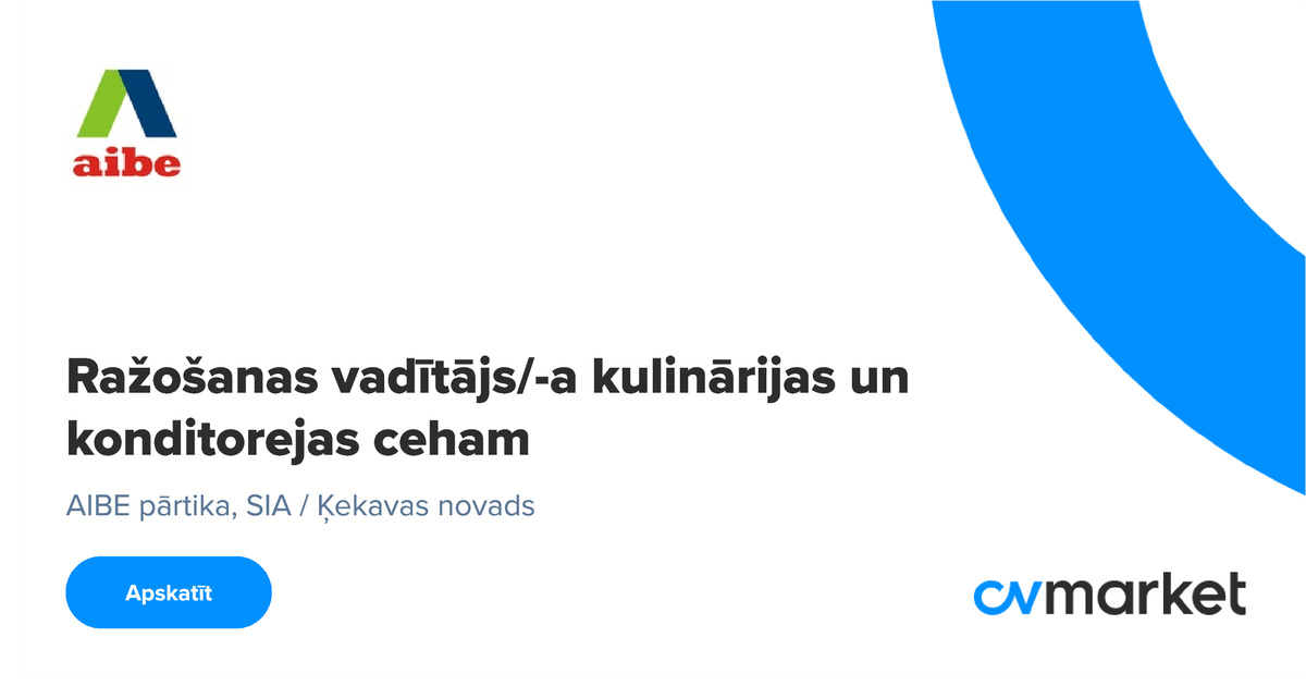 AIBE pārtika, SIA RAŽOŠANAS VADĪTĀJS/-A kulinārijas un konditorejas ...